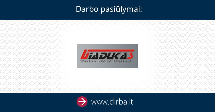 UAB "VIADUKAS" - siūlo darbą, darbo skelbimai