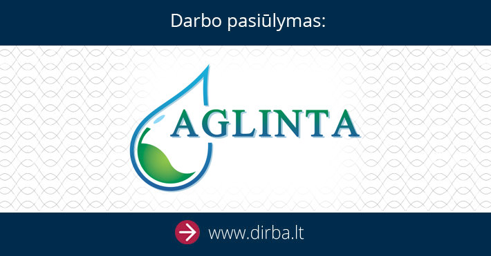 UAB "Aglinta" - siūlo darbą, darbo skelbimai - Dirba.lt